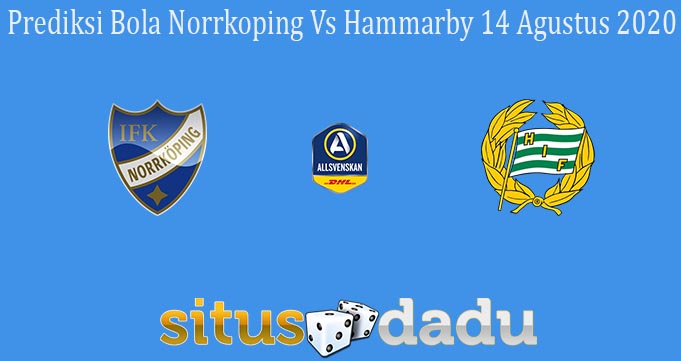 Prediksi Bola Norrkoping Vs Hammarby 14 Agustus 2020 - Situs Dadu Online Terpercaya